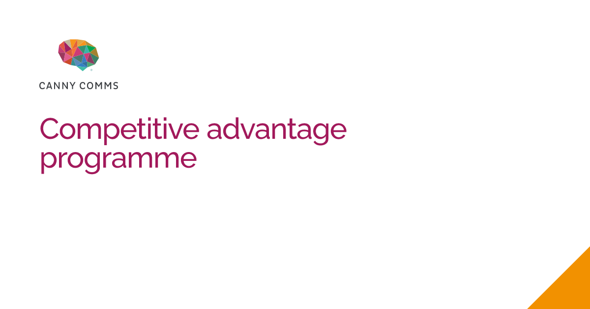 Competitive advantage programme | Canny Comms
