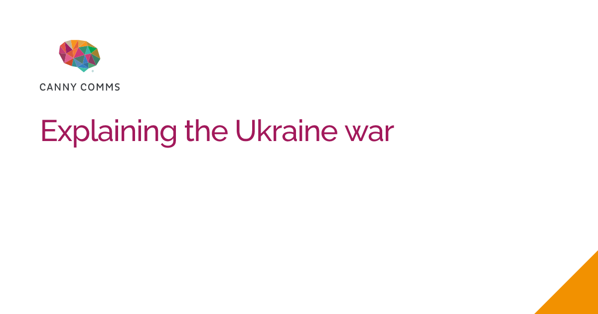 Explaining the Ukraine war | Canny Comms