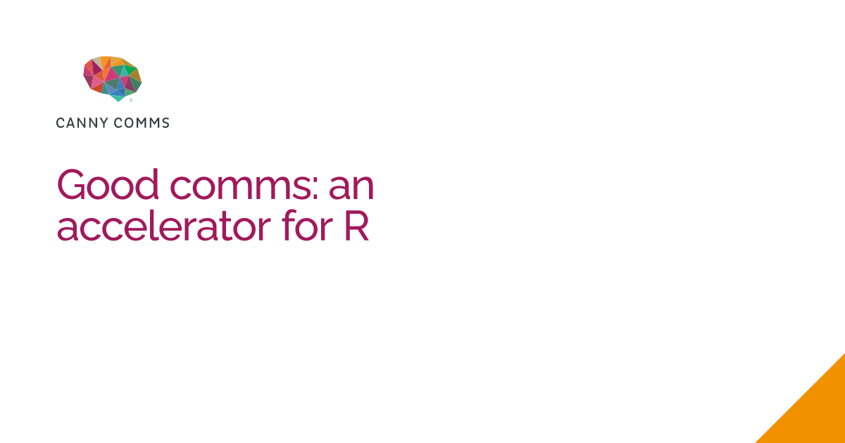 Good comms: an accelerator for R&D? | Canny Comms